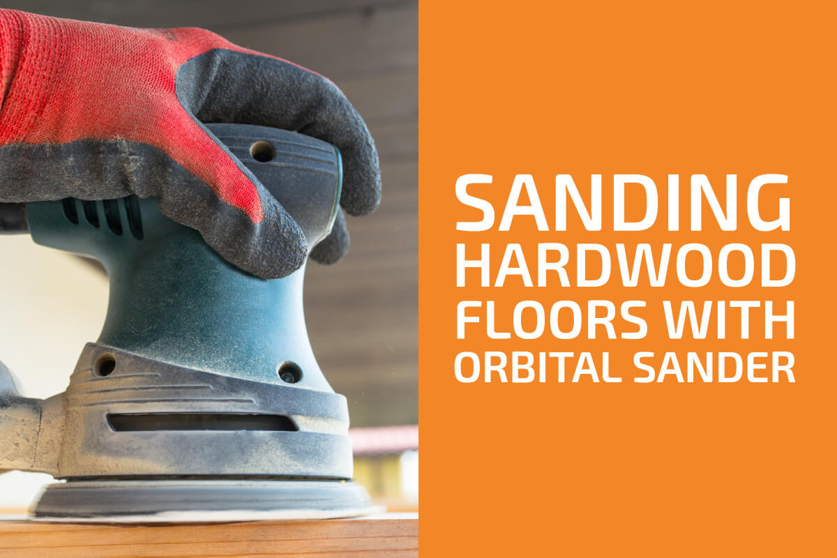 How To Sand Hardwood Floors With An Orbital Sander Handyman s World How To Sand Hardwood Floors With An Orbital Sander Handyman s World