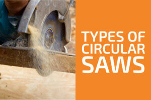 8 Different Types of Circular Saws - Handyman's World