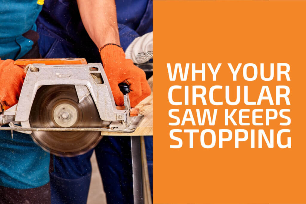 7 Reasons Your Circular Saw Keeps Stopping and Solutions Handyman s 7 Reasons Your Circular Saw Keeps Stopping and Solutions Handyman s