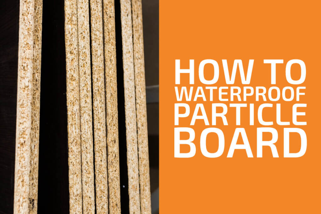 How to Waterproof Particle Board - Handyman's World